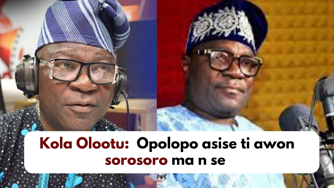 Kola Olootu- Opolopo asise ti awon sorosoro ma n se - YouTube