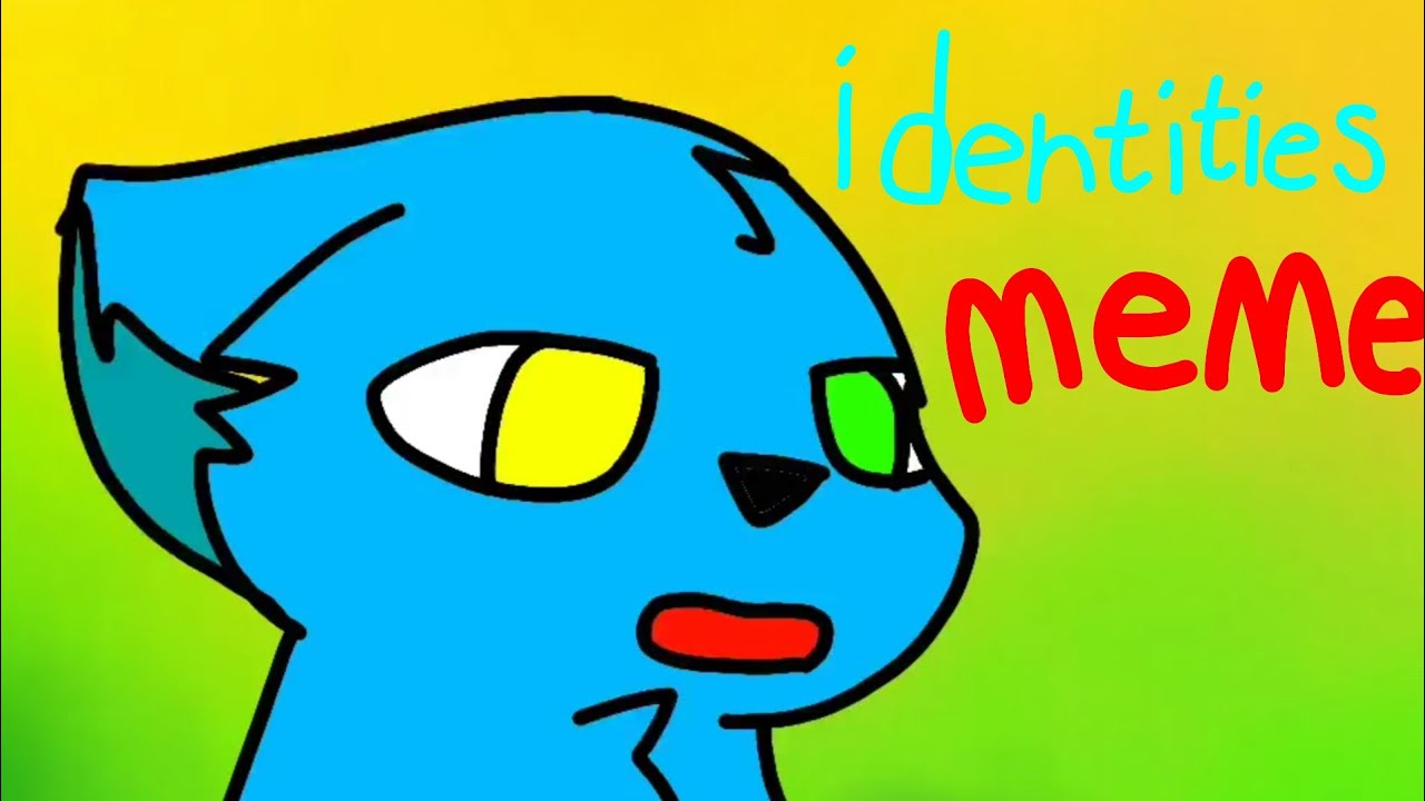 Identities meme (Old)⚠️Not recommended to watch - YouTube