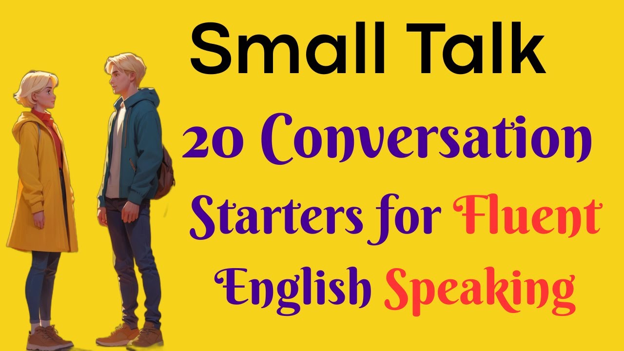 20 Small Talk Starters to Speak Naturally | English Conversation ...