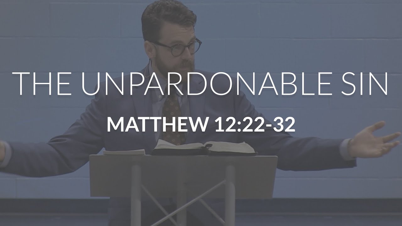 The Unpardonable Sin (Matthew 12:22-32) - YouTube