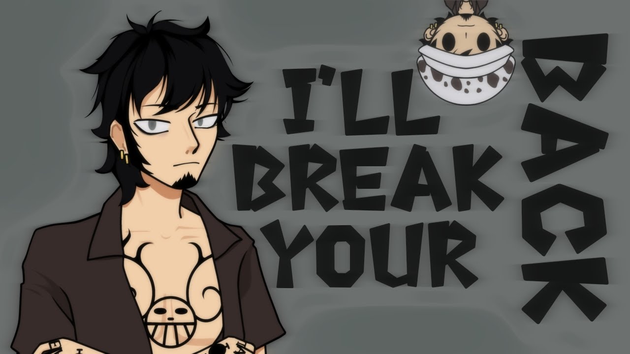 I'll break your back | animation meme | Trafalgar Law - YouTube