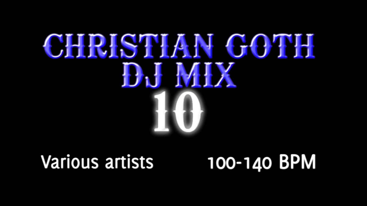 Christian Goth DJ mix 10 various (100-140 BPM) - YouTube