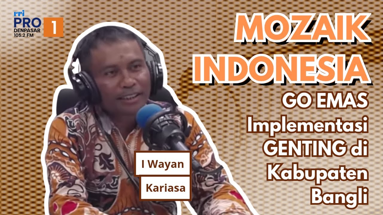 MOZAIK INDONESIA | GO EMAS Implementasi GENTING di Kabupaten Bangli ...