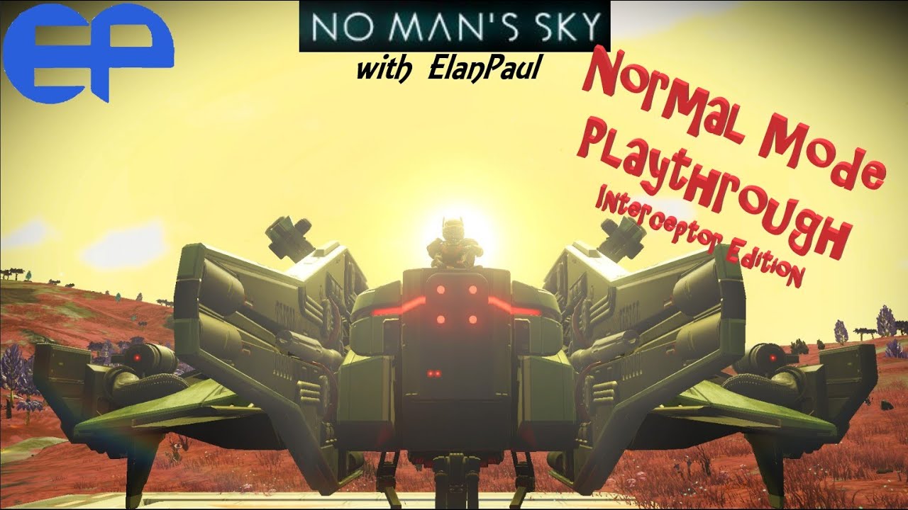 No Man's Sky/NMS w/ ElanPaul - Normal Run- Interceptor Update S2E9 ...
