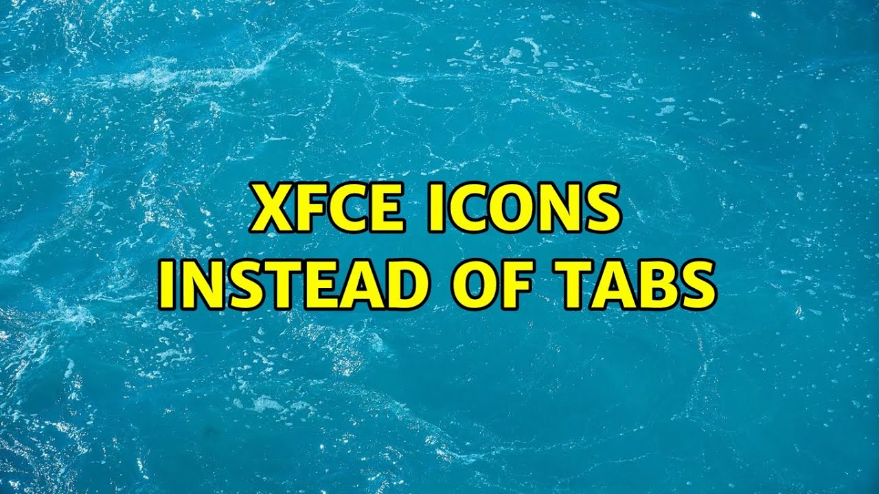 Ubuntu: xfce icons instead of tabs - YouTube