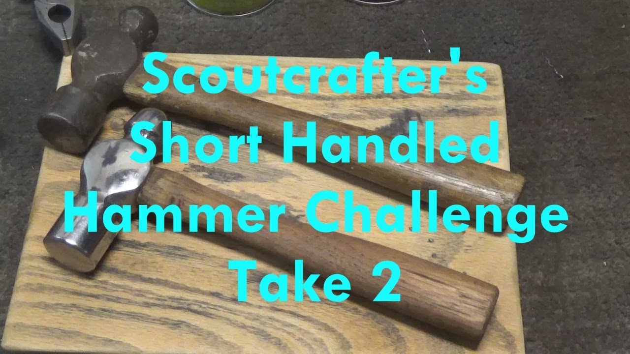 Scoutcrafter's Short Handled Hammer Challenge Take 2 - YouTube