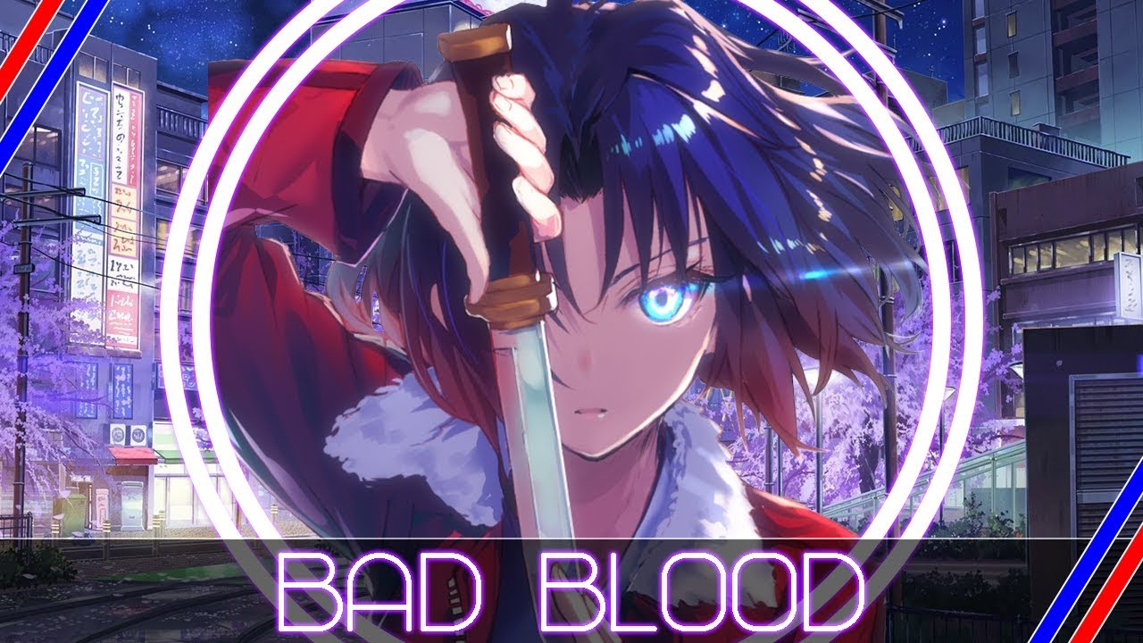 Nightcore - Bad Blood - YouTube