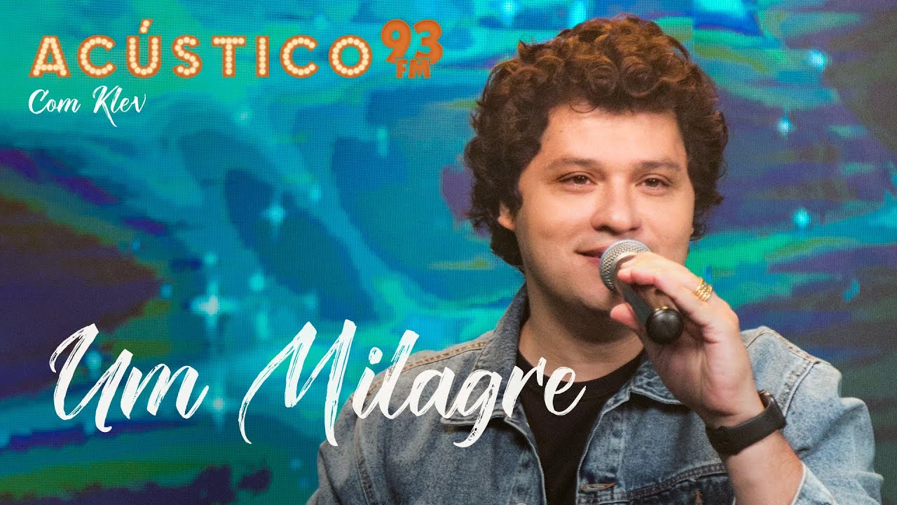 Klev - Um Milagre - Acústico 93 - 2022 #ElesCantam4por1 - YouTube