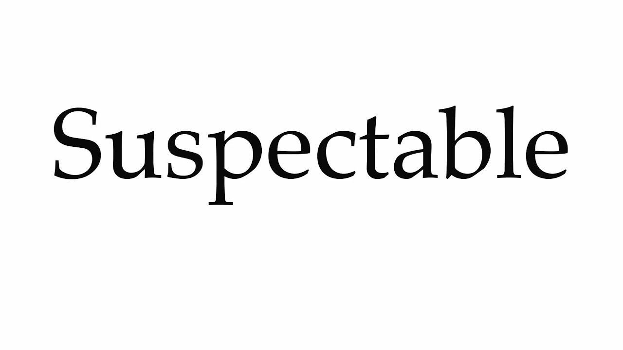 How to Pronounce Suspectable - YouTube