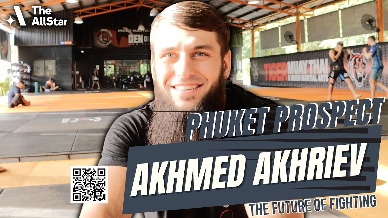 Phuket Prospect: Akhmed Akhriev on starting MMA at 15 years old, recent ...