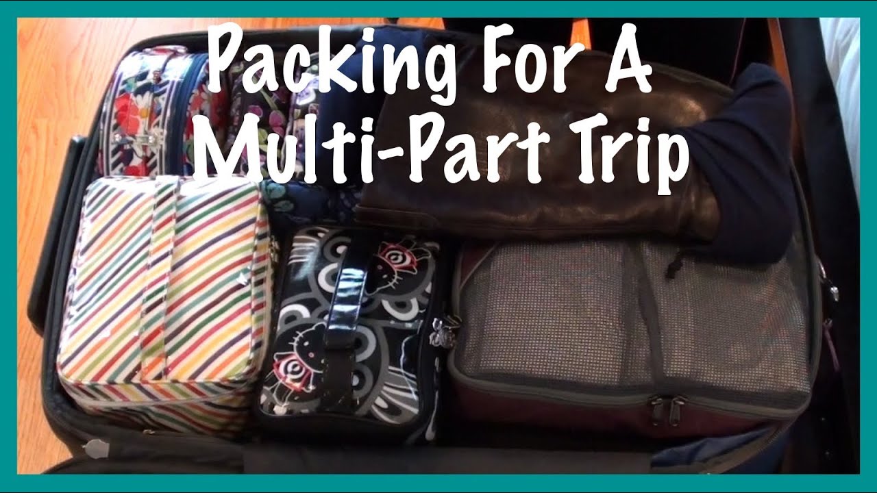 Packing for a Multi-Part Trip - YouTube