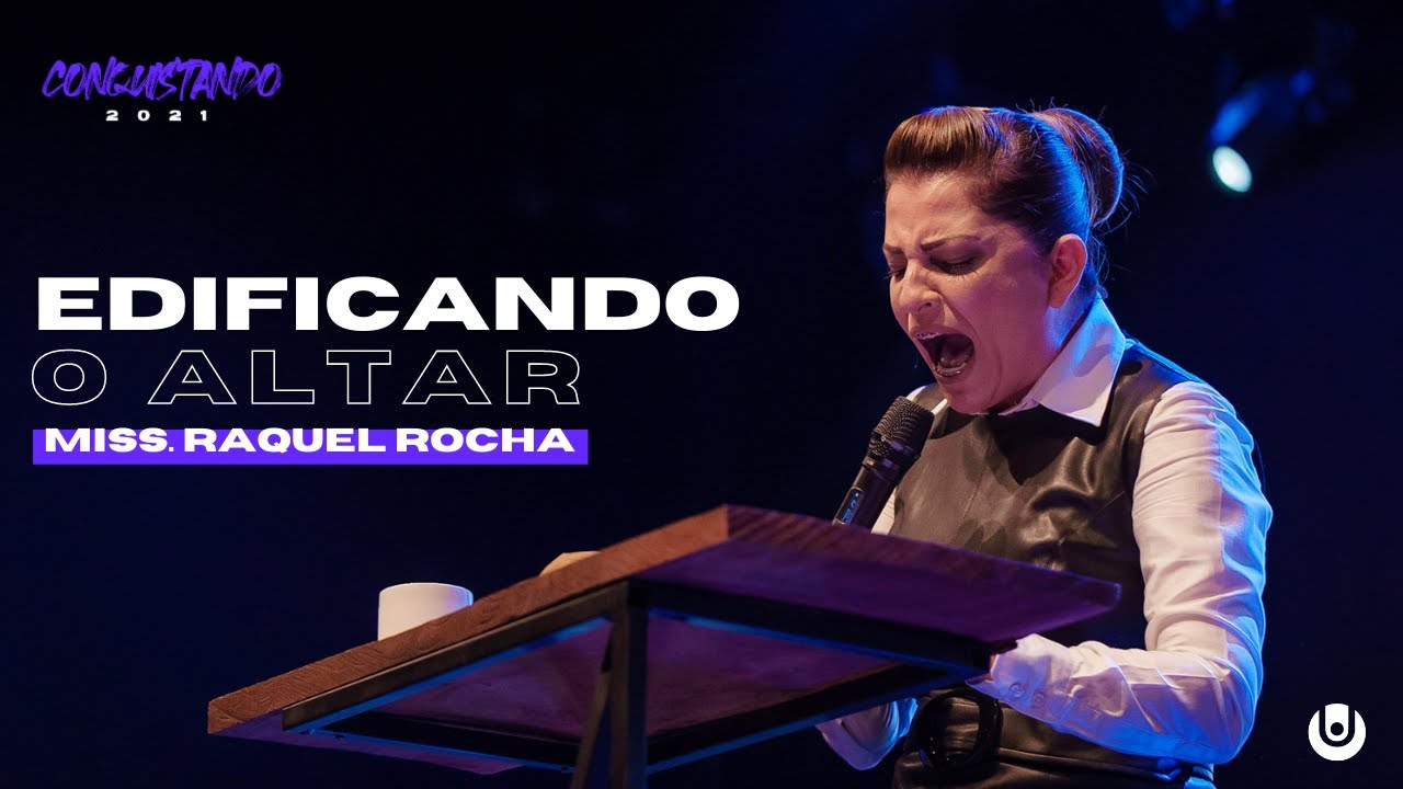 EDIFICANDO O ALTAR - MISSIONÁRIA RAQUEL ROCHA MAIA | CONQUISTANDO 2K21 - YouTube