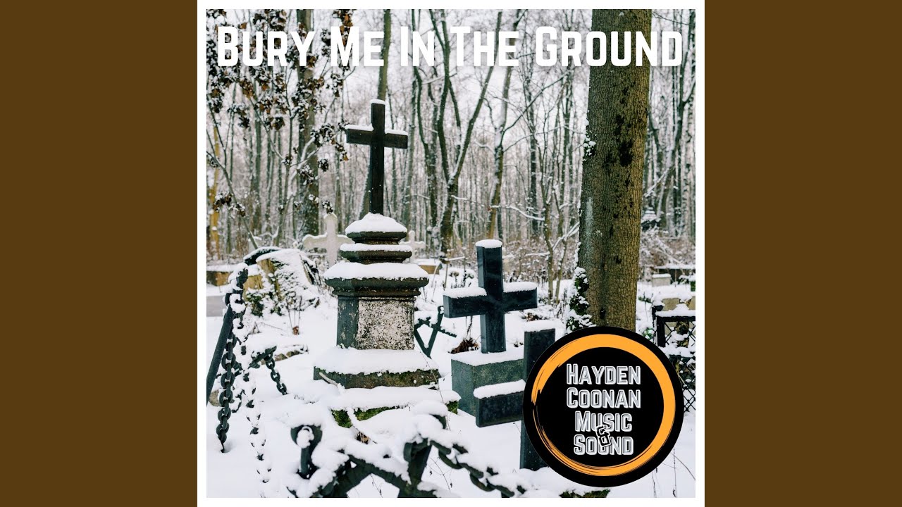 Bury Me in the Ground - YouTube