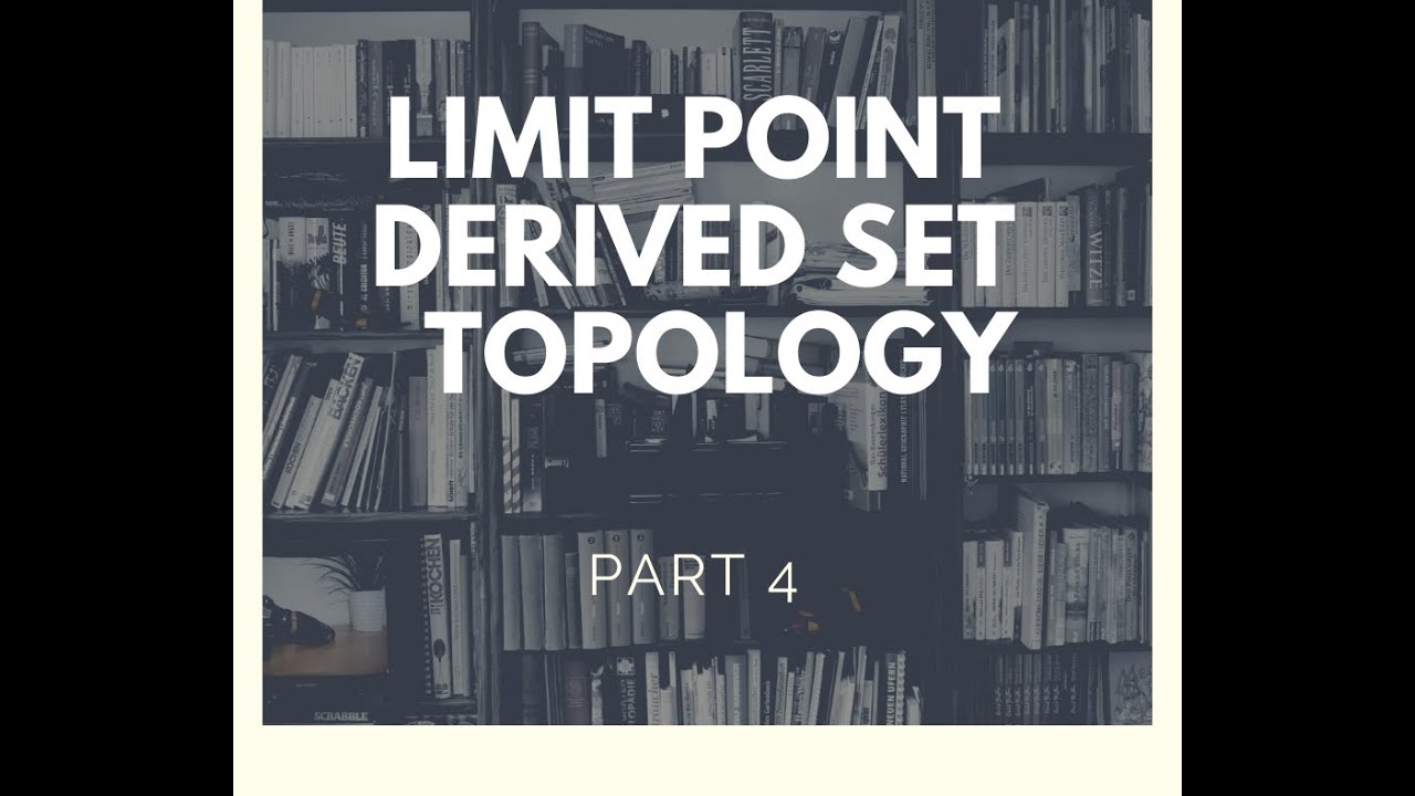 Limit Points And Derived Set Theory Topology Part 4 BA/BSc/MA/MSc ...