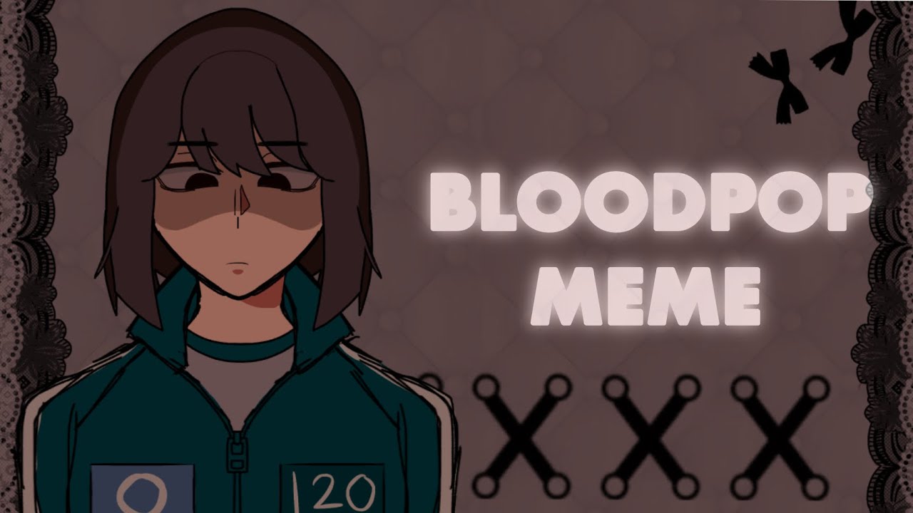 Bloodpop meme - YouTube