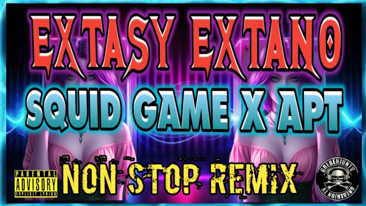 EXTASY EXTANO_ SQUID GAME C APT || Non Stop Remix || DjGregRemix ...