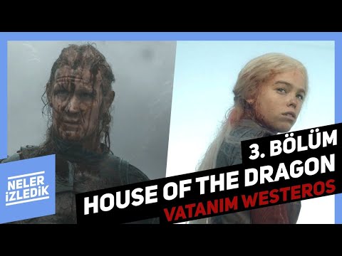 House of the Dragon 3. Bölüm | Neler İzledik - Vatanım Westeros #3