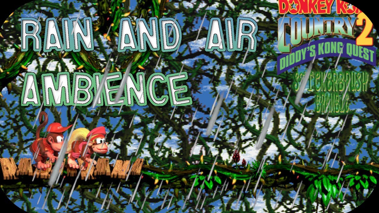 DKC2 Stickerbrush Symphony with Air and Rain Ambience for sleep,chill ...