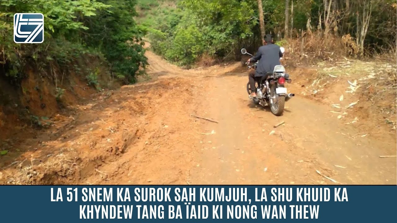 LA 51 SNEM KA SUROK SAH KUMJUH, LA SHU KHUID KA KHYNDEW TANG BA ÏAID KI NONG WAN THEW - YouTube