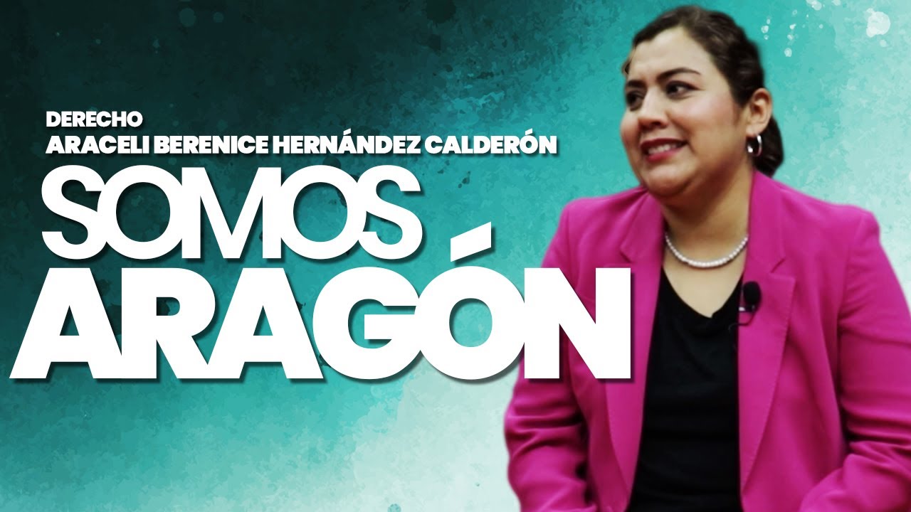 SOMOS ARAGÓN - ARACELI BERENICE HERNÁNDEZ CALDERÓN - YouTube