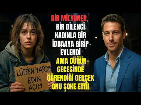 MİLYONER BİR DİLENCİ KADINLA İDDİA SONUCU EVLENİR AMA DÜĞÜN GECESİNDE ÖĞRENDİĞİ GERÇEK ONU ŞOKE