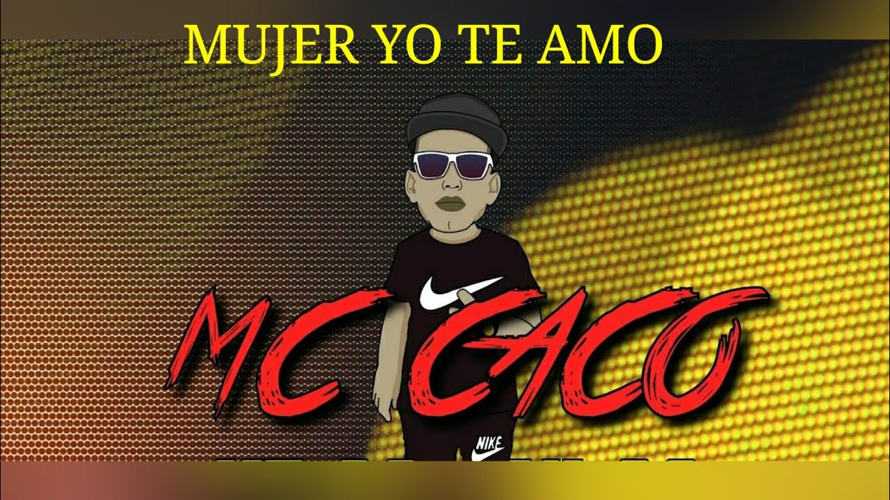 Mc Caco - Mujer yo te amo - YouTube