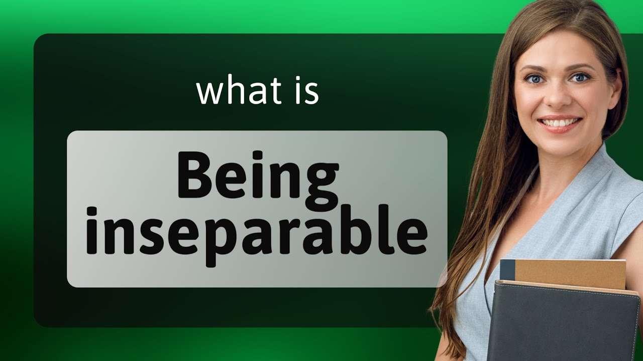 Understanding "Being Inseparable": An English Language Lesson - YouTube