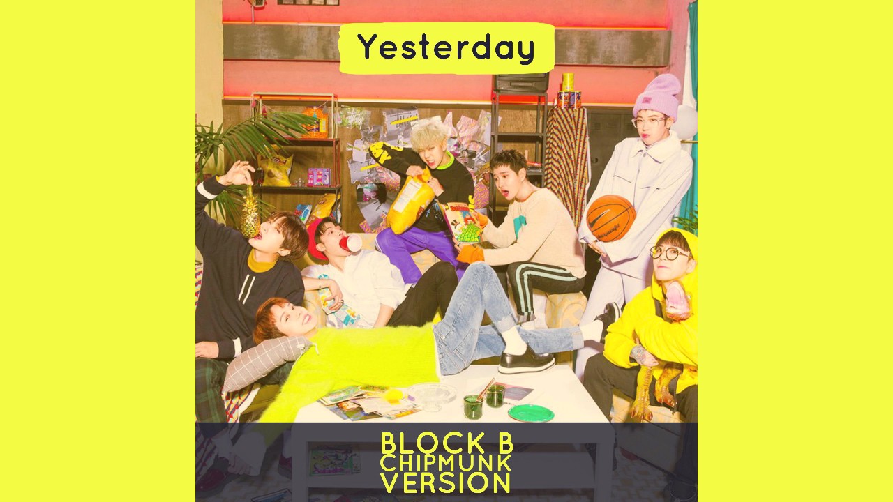 BLOCK B - Yesterday (Chipmunk Version) - YouTube