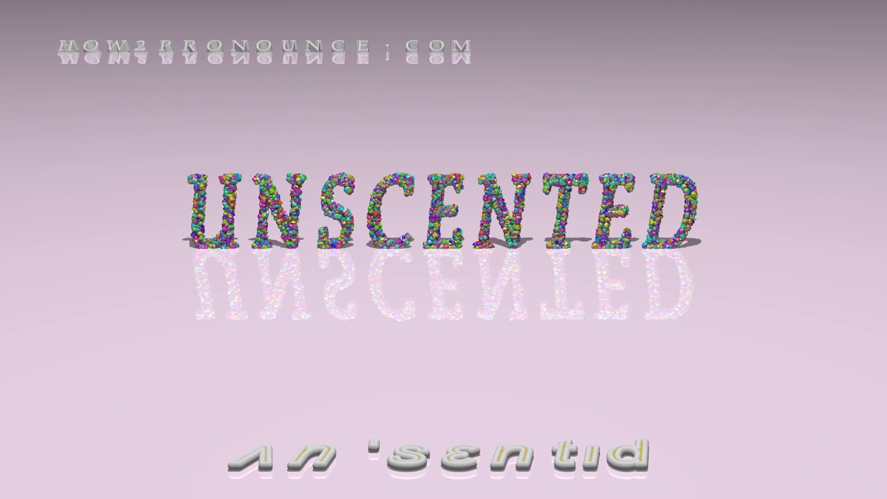 unscented - pronunciation + Examples in sentences and phrases - YouTube
