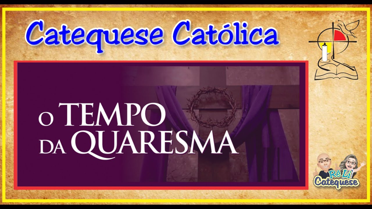 EXPLICAÇÃO | QUARESMA DA IGREJA | CATEQUESE - YouTube