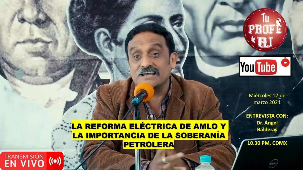 ENTREVISTA CON ÁNGEL BALDERAS: REFORMA ELÉCTRICA DE AMLO Y LA ...