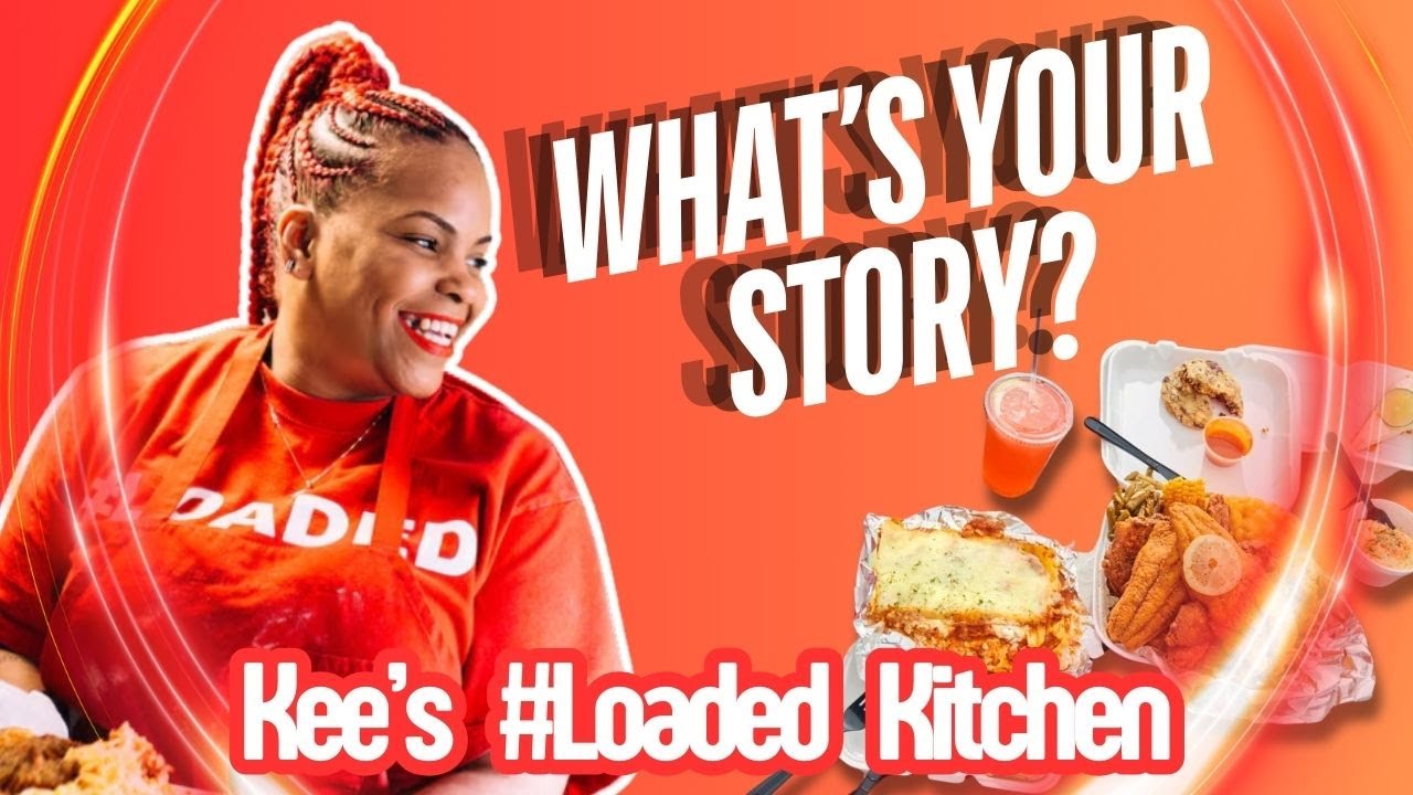 What's Your Story? Featuring: Kee's Loaded Kitchen - YouTube