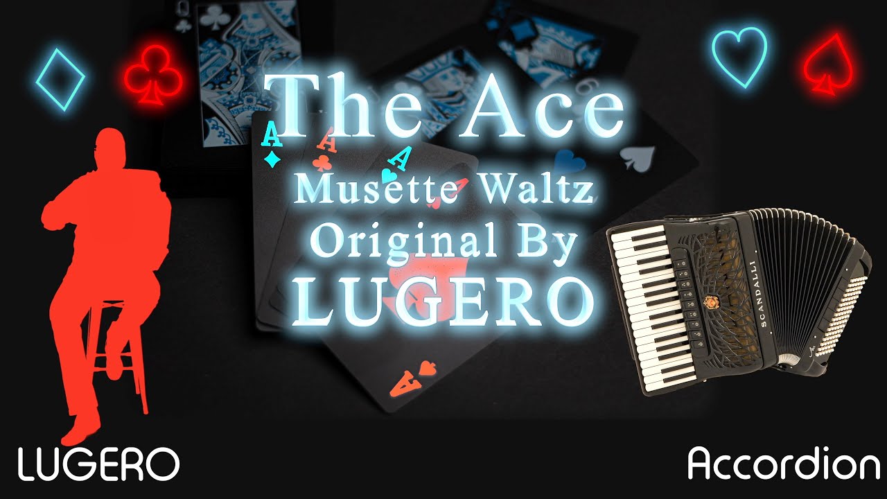 Accordion ♣️ “The Ace”♦️(Musette Waltz) ♥️ Original by LUGERO ♠️ - YouTube