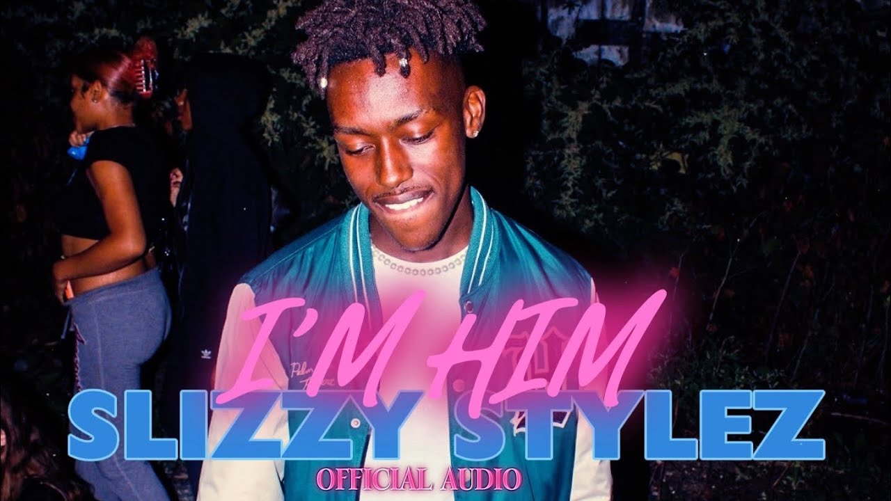 SLIZZY STYLEZ - I’M HIM 😈💗(OFFICIALL AUDIO) - YouTube
