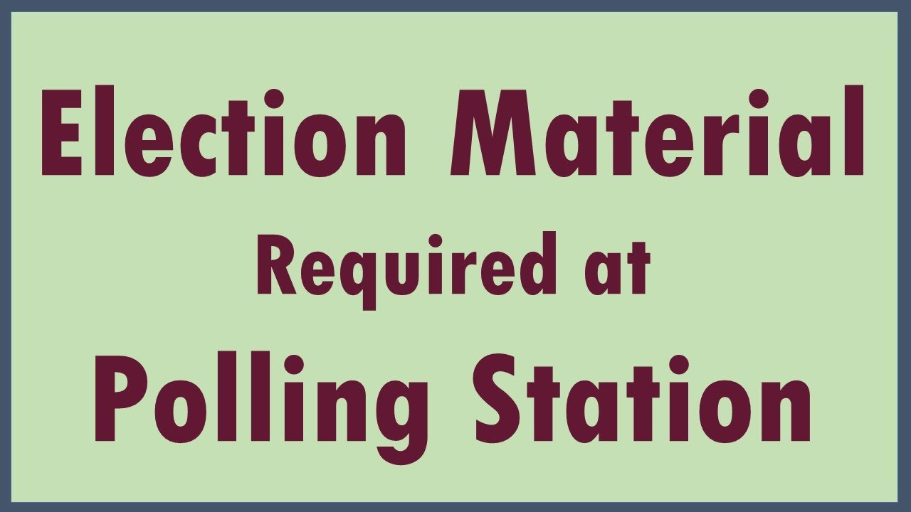 Election Material Required at Polling Station - YouTube