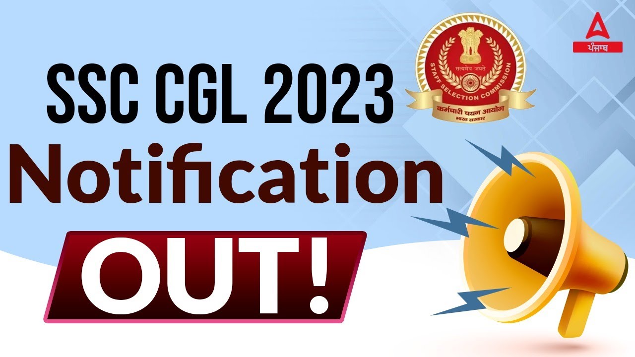 SSC CGL Notification 2023 | SSC CGL 2023 Vacancy Out | Know Full ...