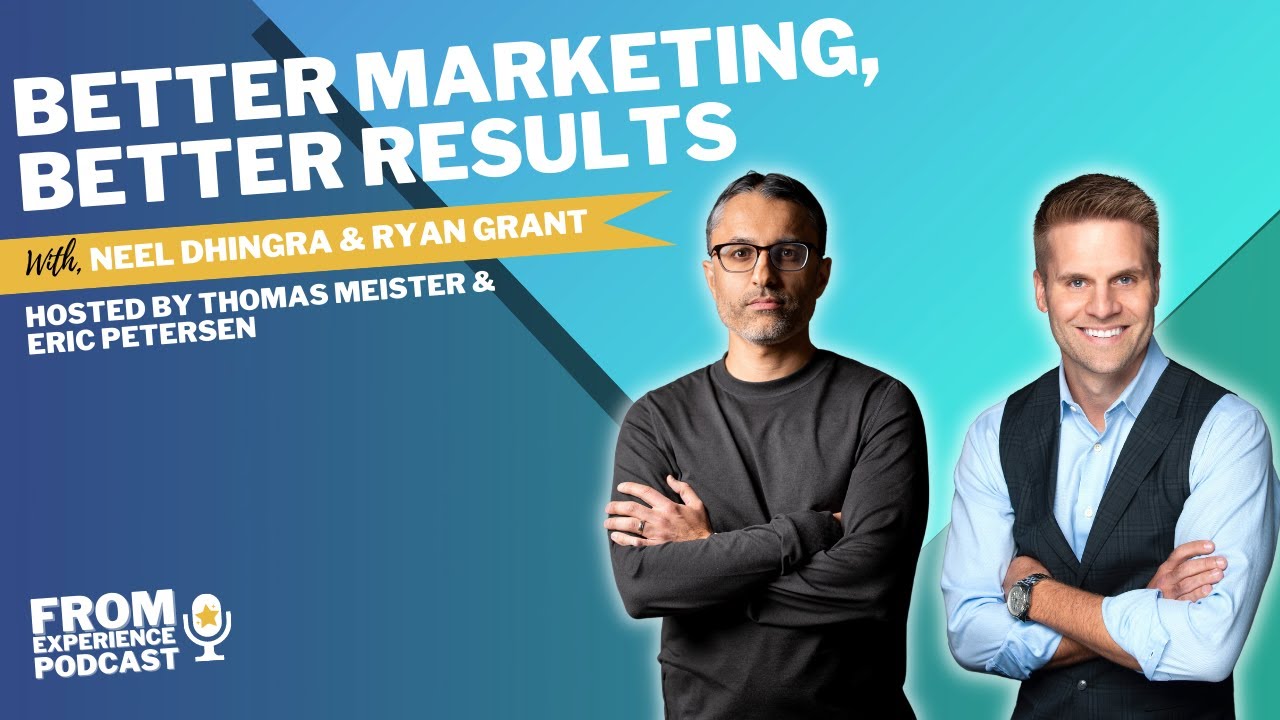 Better Marketing, Better Results, with Neel Dhingra & Ryan Grant - YouTube