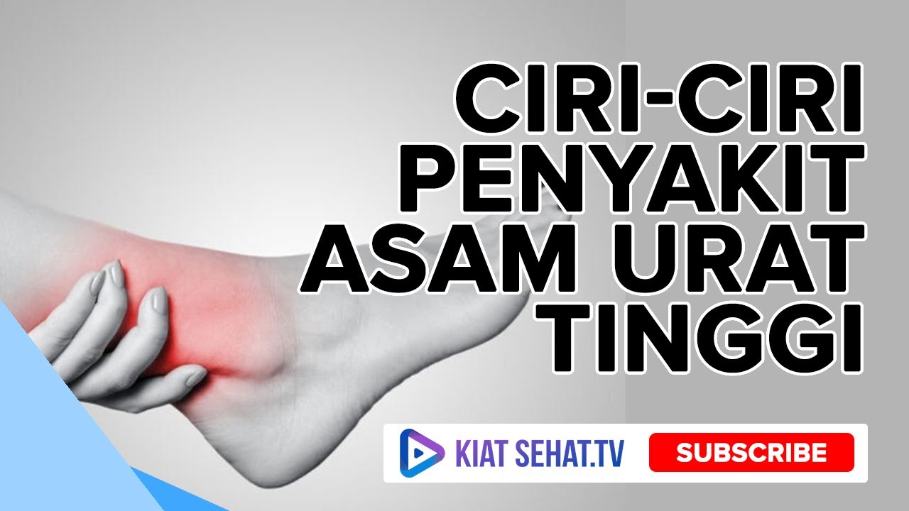 CIRI-CIRI PENYAKIT ASAM URAT TINGGI - YouTube