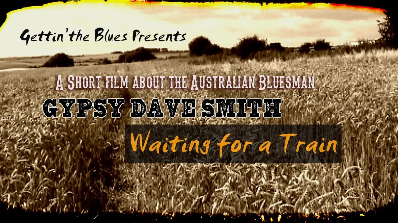 Gypsy Dave Smith - Waiting for a Train. (Country/Folk blues music Short ...