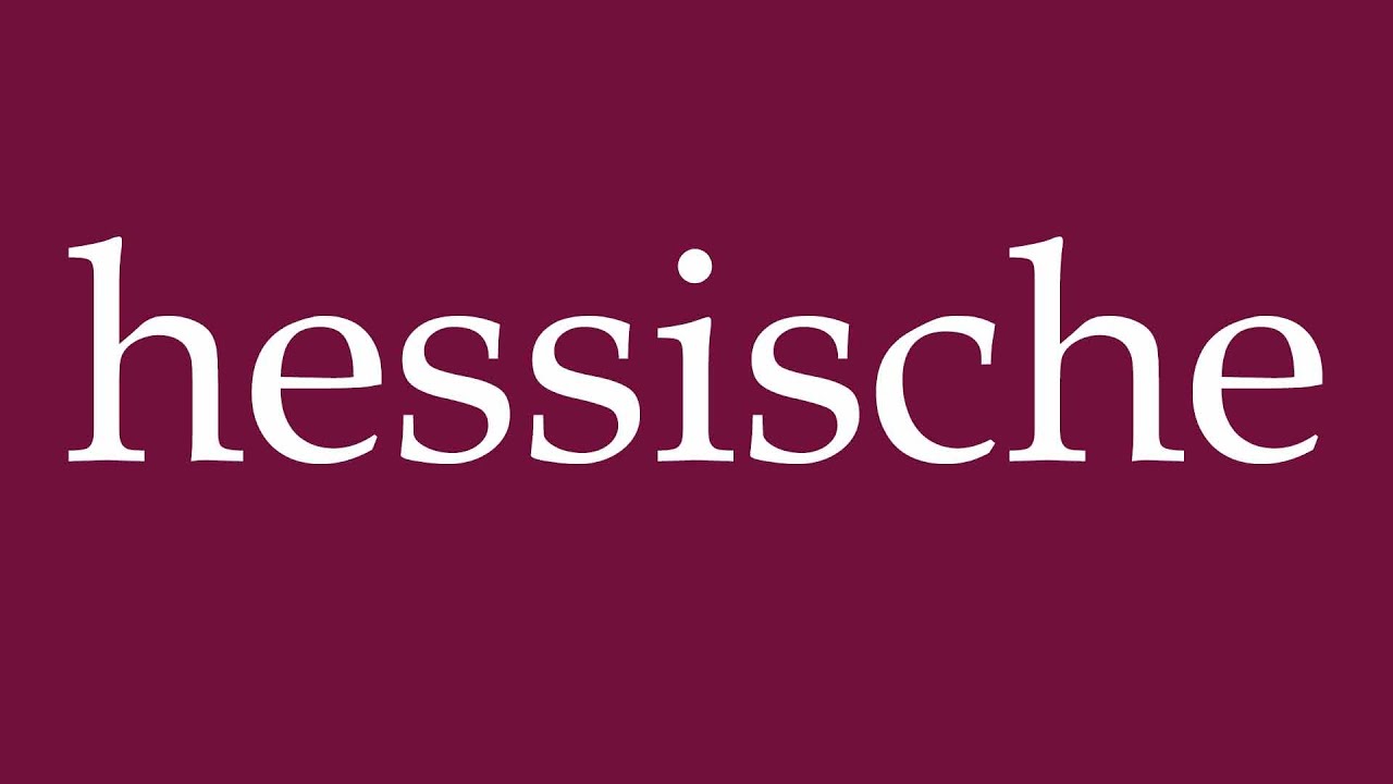 How to Pronounce ''hessische'' (hessian) Correctly in German - YouTube