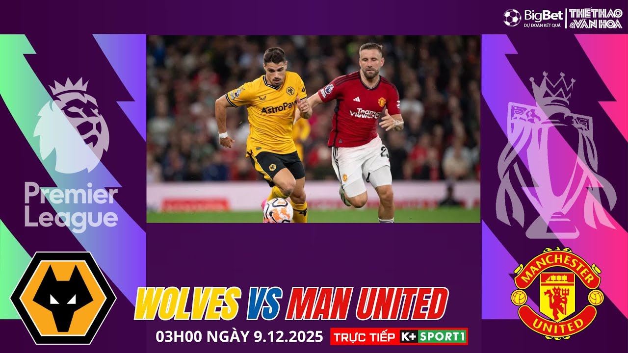 NGOẠI HẠNG ANH | Wolves vs Man United 03h00 ngày 9/12/2025 | NHẬN ĐỊNH ...