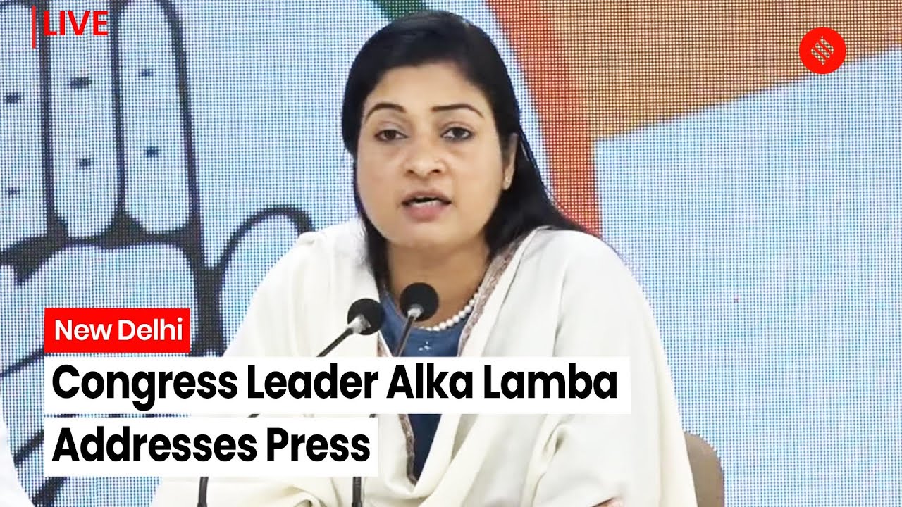 LIVE: Congress Leader Alka Lamba Addresses Press Conference In New ...
