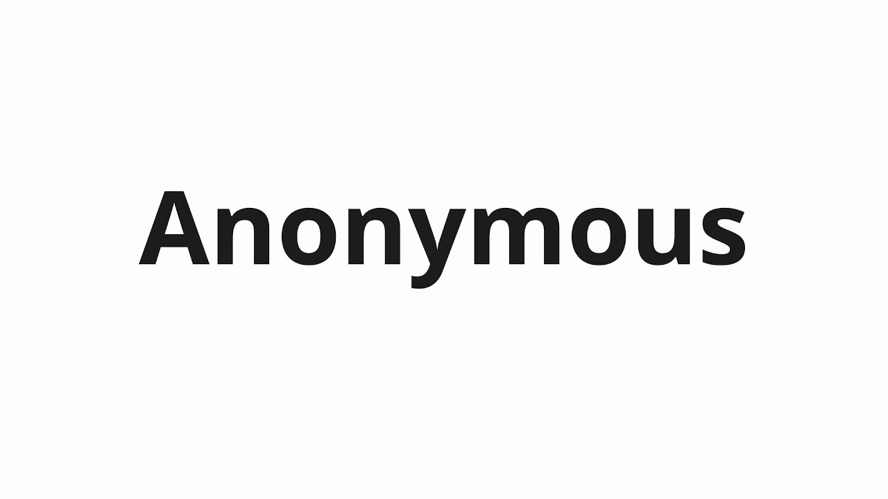 How to pronounce Anonymous - YouTube