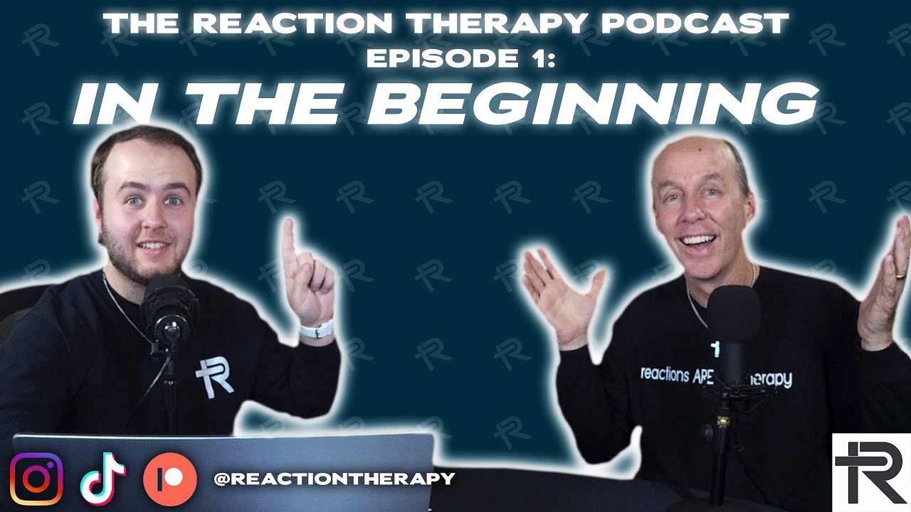 In The Beginning | The Reaction Therapy Podcast #1 - YouTube