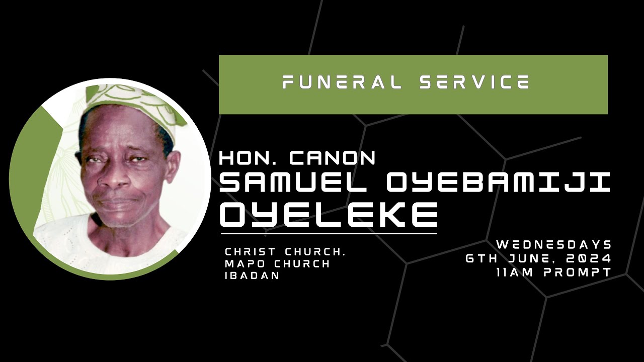 RECEPTION: BURIAL CEREMONY FOR HON. CANON SAMUEL OYEBAMIJI AKANNI ...