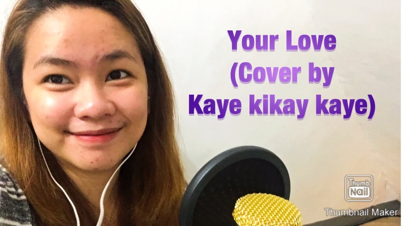 Your Love (Cover by Kaye kikay kaye) - YouTube