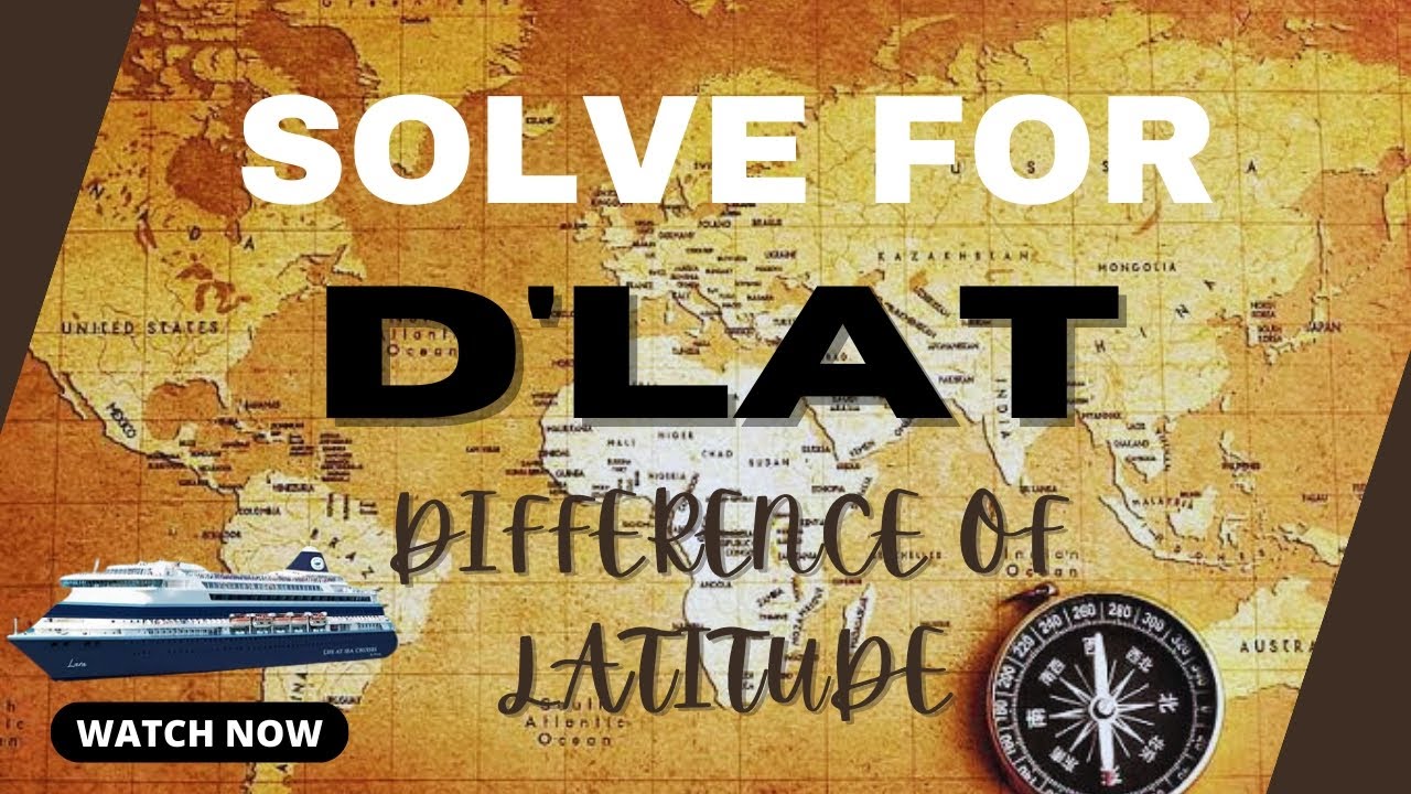 How to solve the Difference of Latitude (D'LAT) || Deck cadet ...