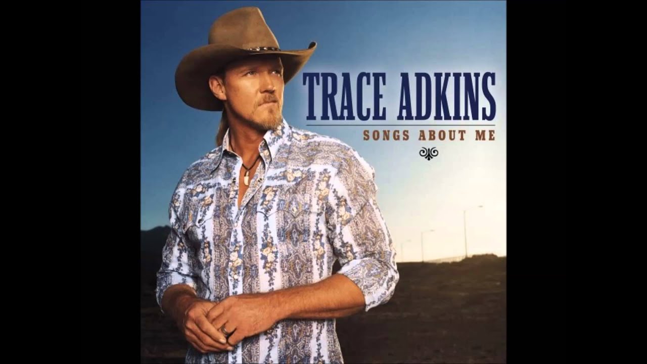 Trace Adkins - Songs About Me - YouTube