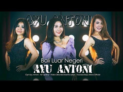 Ayu Antoni - Bali Luar Negeri | M/V official