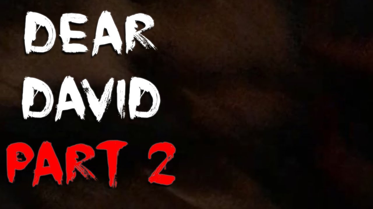 Dear David - Part 2 | Creepy Elliot - YouTube
